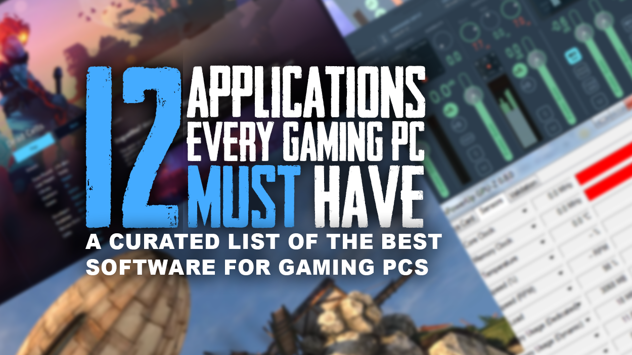 12 Applications Every Gaming PC Must Have | CCL