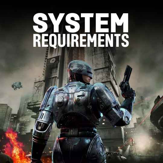 RoboCop: Rogue City – Unfinished Business PC Requirements & Upgrade ...